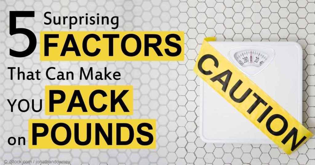 Pack on Pounds: 5 Surprising Factors